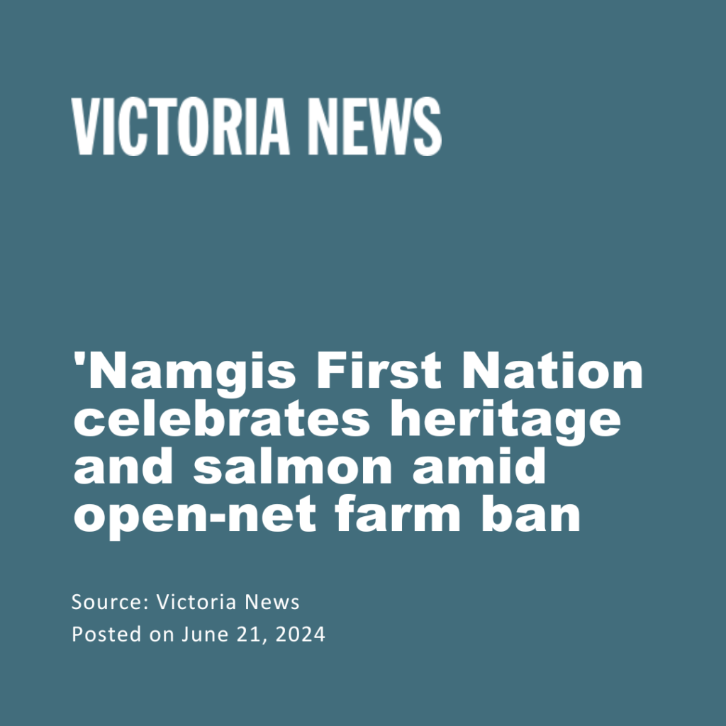 ‘Namgis First Nation celebrate ban on open-net pens in BC - Wild First